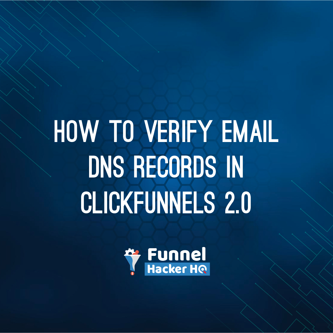 How to Verify Email DNS Records in ClickFunnels 2.0 | Funnel Hacker HQ